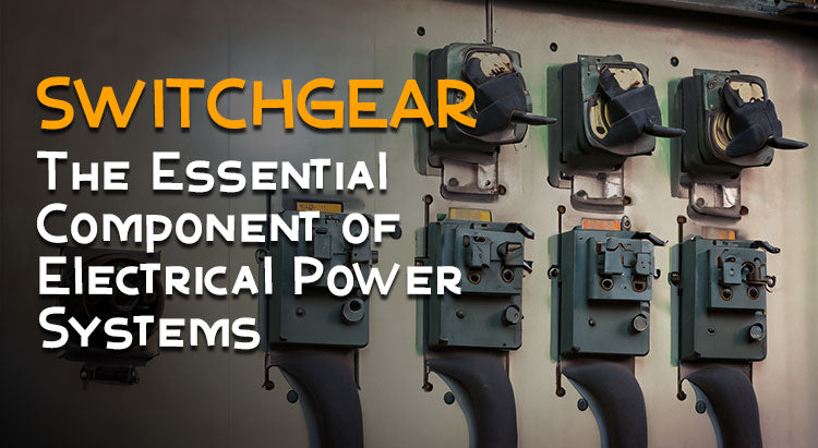 Switchgear: The Essential Component of Electrical Power Systems ...